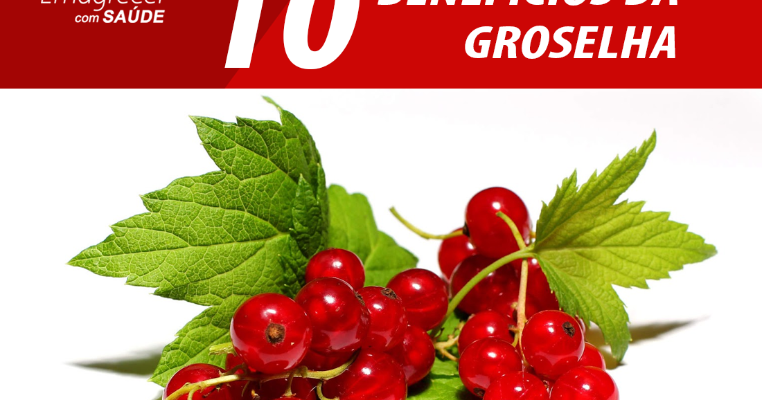 10 Benefícios da Groselha