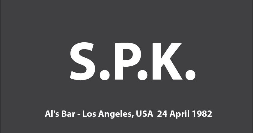 WET DREAMS: S.P.K. LIVE: AL'S BAR (LOS ANGELES, USA) APRIL 24 1982 (FLAC)