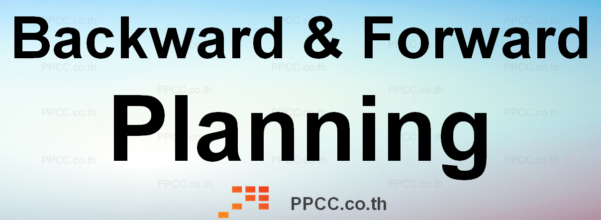 PPCC.co.th: Backward Planning & Forward Planning
