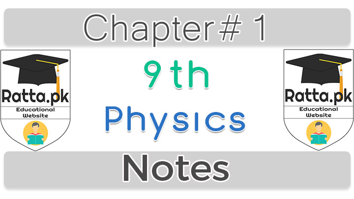 9th Class Physics Notes Chapter 1 - Ratta.pk