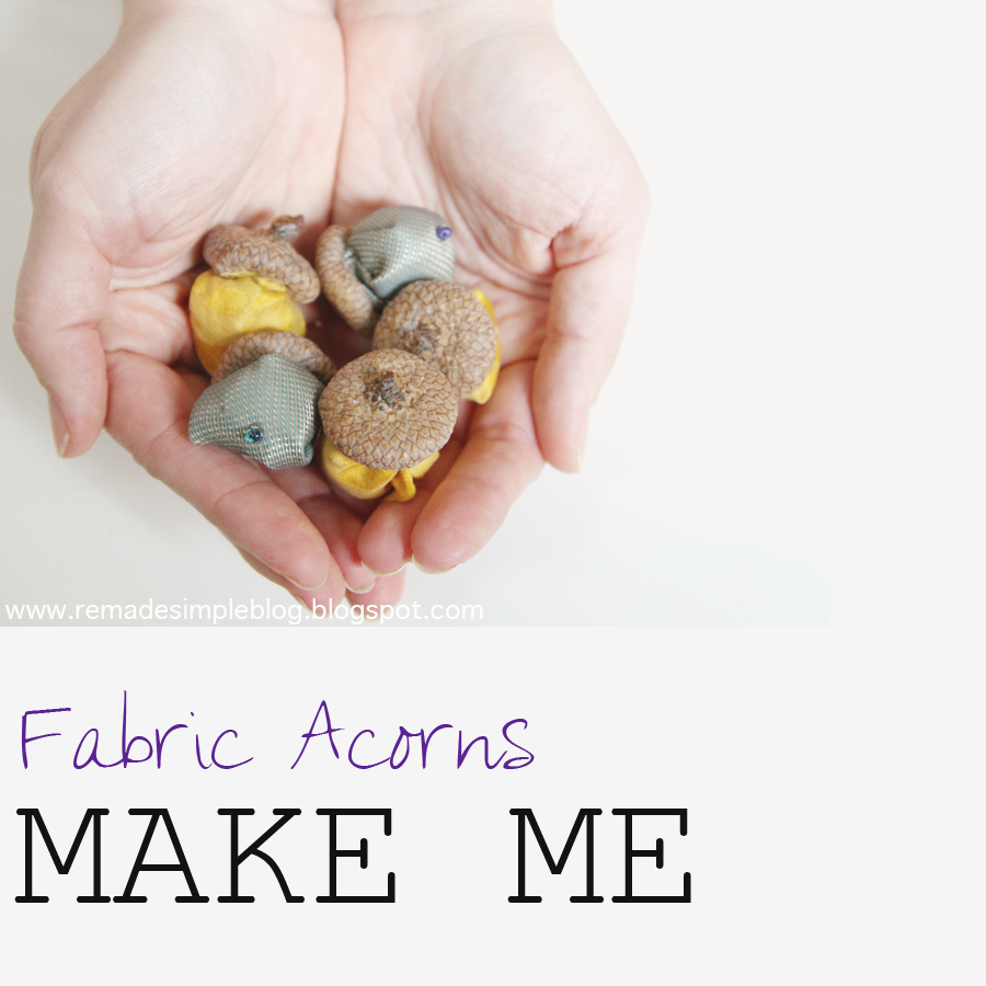 ReMadeSimple: Fabric Acorns (No-Sew!)