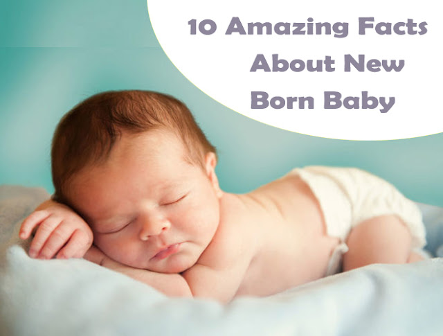 10 Amazing Facts About NewBorn Baby - Health and Fitness Tips