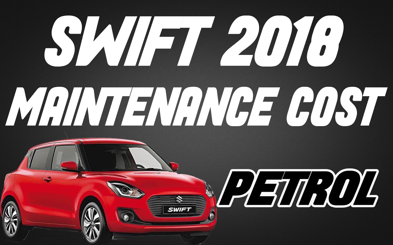 New Maruti Suzuki Swift Petrol Maintenance Cost And Specification new-maruti-suzuki-swift-petrol-maintenance-cost-and-specification