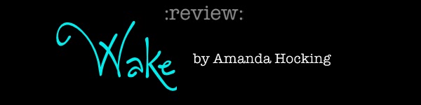 Realms of an Open Mind: Review: Wake by Amanda Hocking