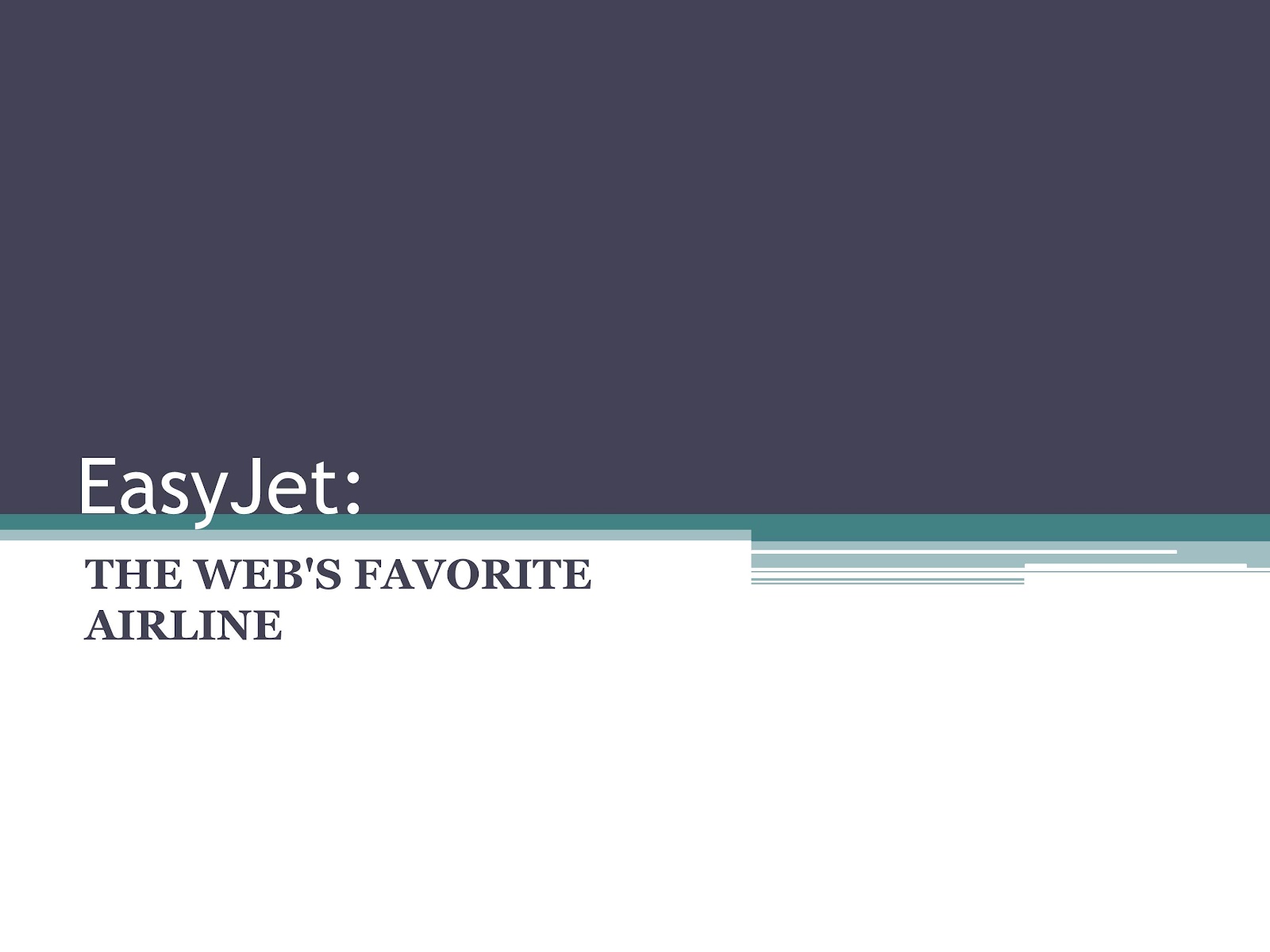 BSchool Presentations: EasyJet- THE WEB'S FAVORITE AIRLINE (Case Study Solution)
