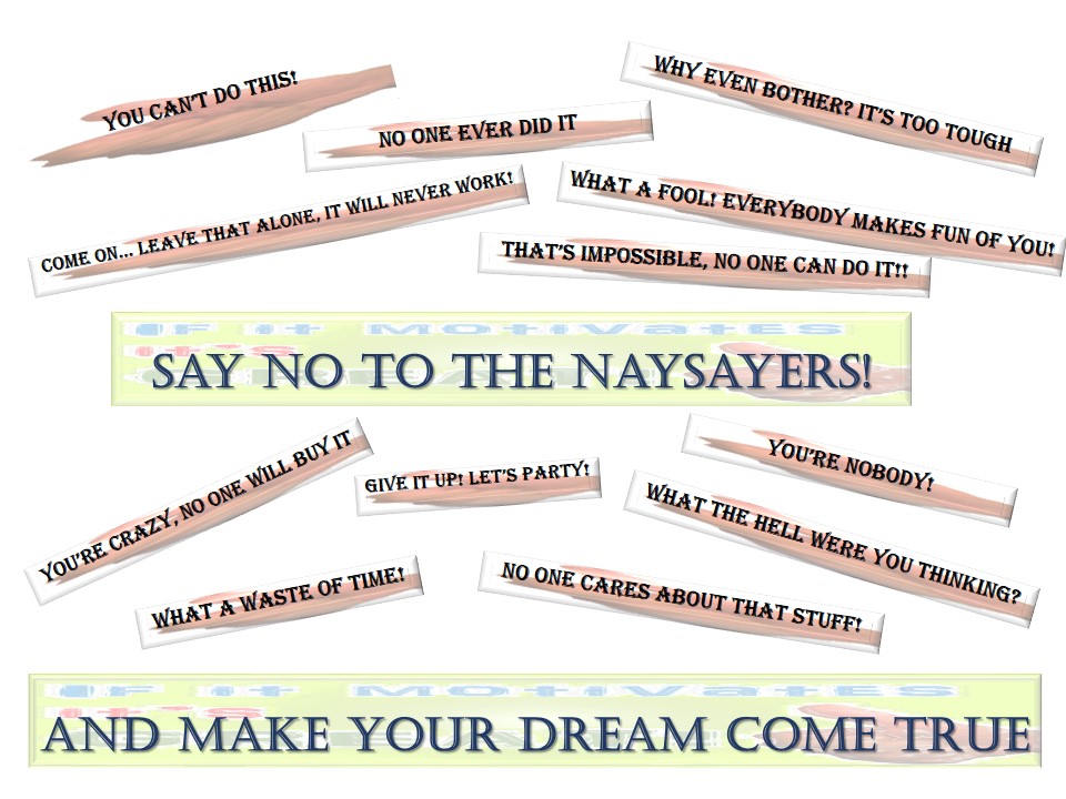Naysayers Are Everywhere, How Do You Deal With Them?