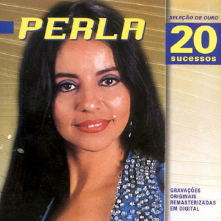 MÚSICA DAS ANTIGAS: PERLA - (1998) SELEÇÃO DE OURO (20 SUCESSOS)