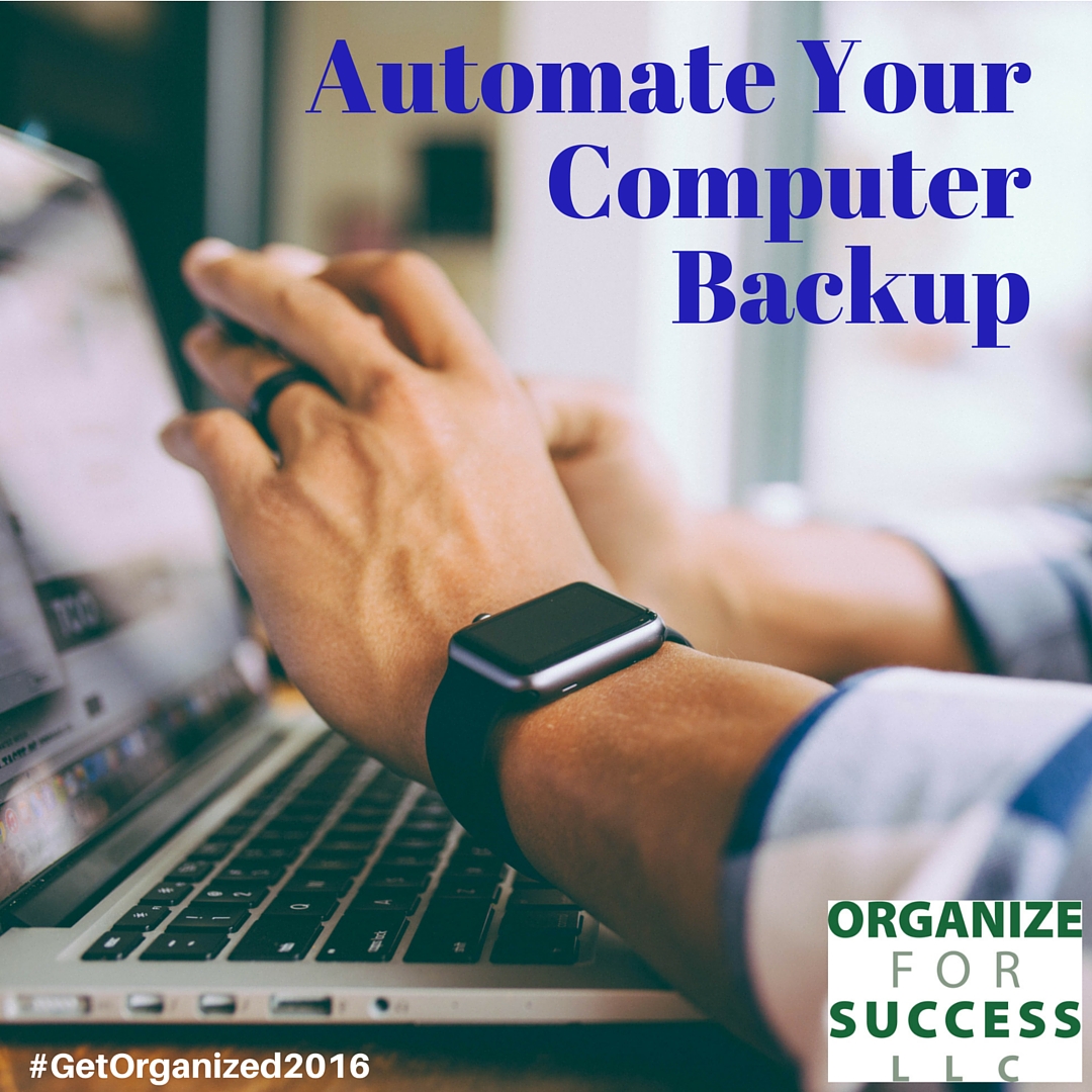 Tips To Organize For Success: Automate Your Computer Backup