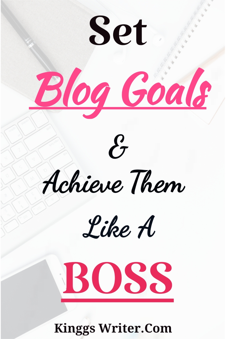 The Ultimate Guide for Achieving Blog Goals for Beginners - Kinggs Writer