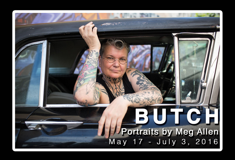 BUTCH – Photography by Meg Allen at Glama-Rama Salon & Gallery