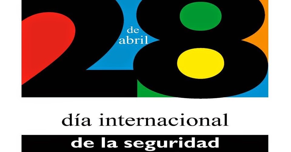 Seguridad y Salud Laboral: 28 de abril, una reivindicación tristemente ...