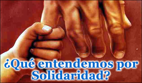 EDUCANDO EN LA SOLIDARIDAD: Y PARA TÍ ¿QUÉ SIGNIFICA SOLIDARIDAD?