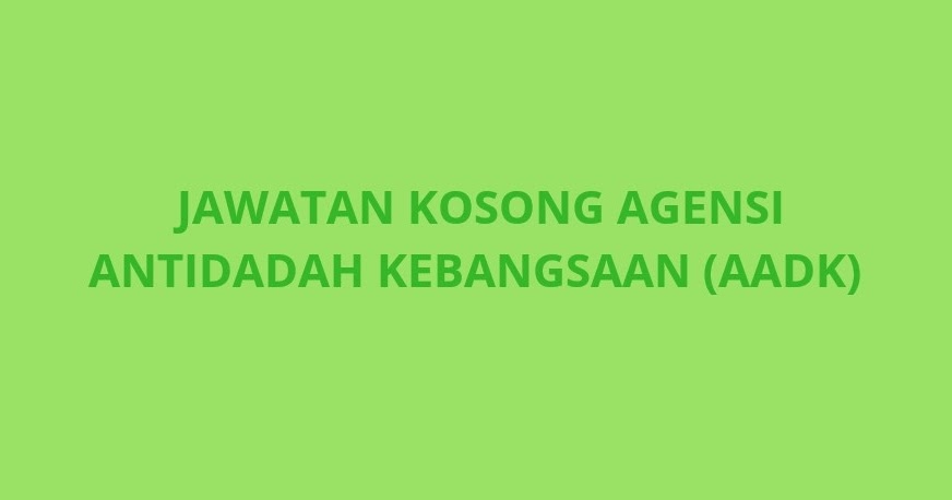 Jawatan Kosong AADK 2021 Agensi Antidadah Kebangsaan - SPA9