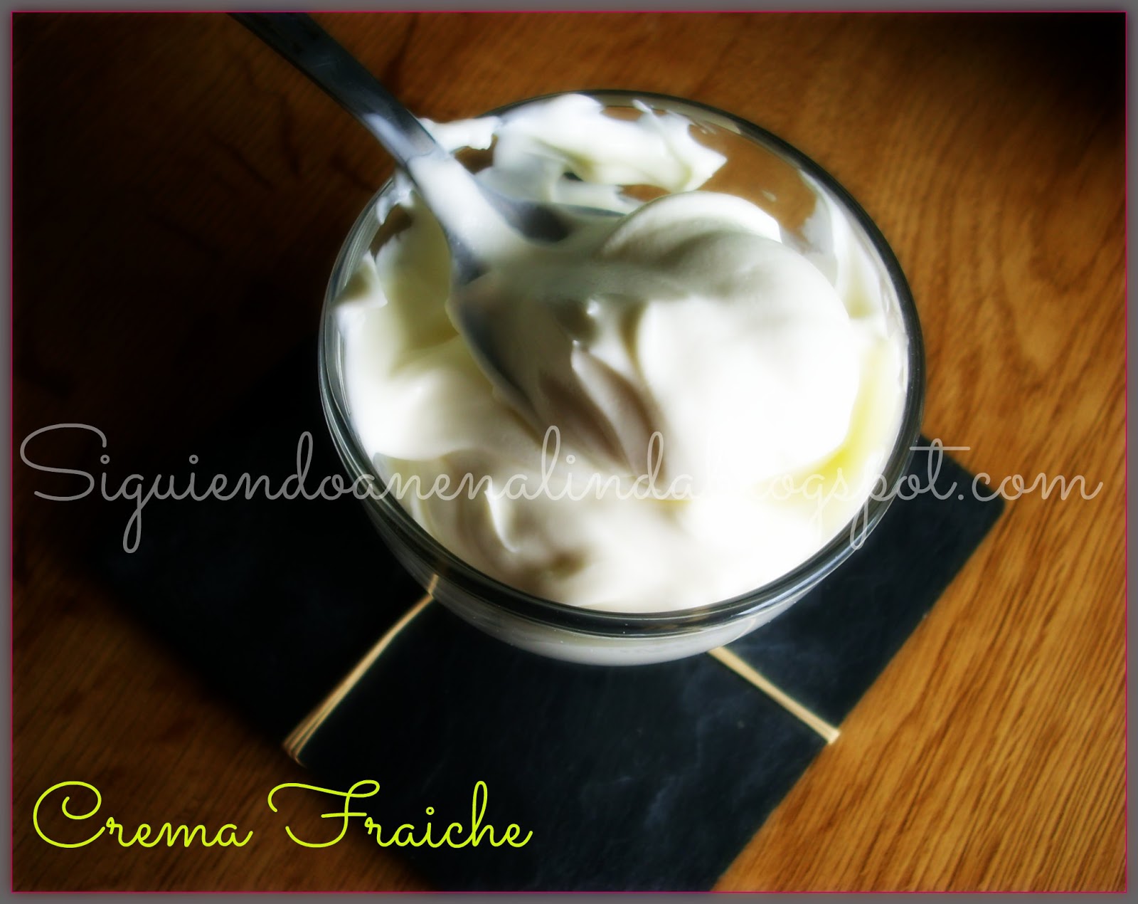 Siguiendo a Nenalinda: Crème Fraîche .....