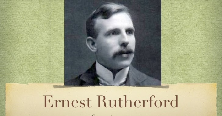 Biography of Sir Ernest Rutherford - சர் எர்னஸ்ட் ரூதர்ஃபோர்டு வாழ்க்கை ...