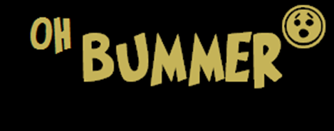 Oh Bummer