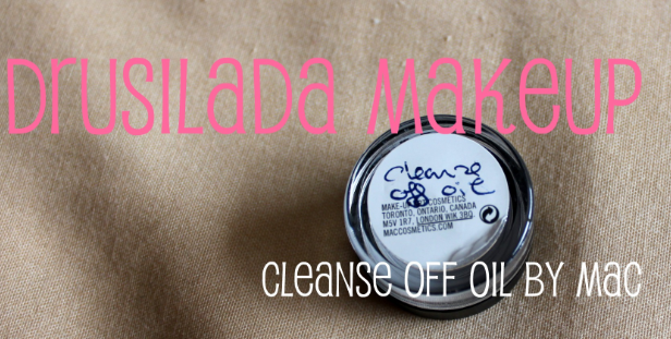 DRUSILADA MAKEUP: Cleanse off oil de Mac: mis impresiones