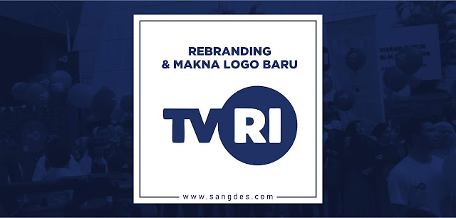 Rebranding dan Makna Logo Baru TVRI (Televisi Republik Indonesia) 2019 ...