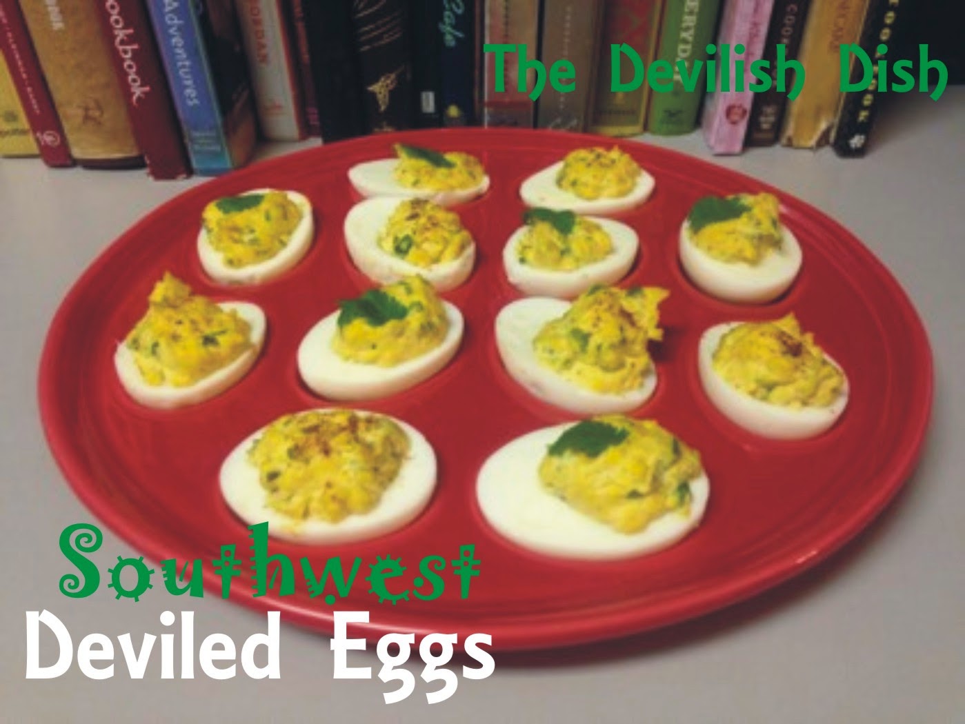 The Devilish Dish: Southwest Deviled Eggs