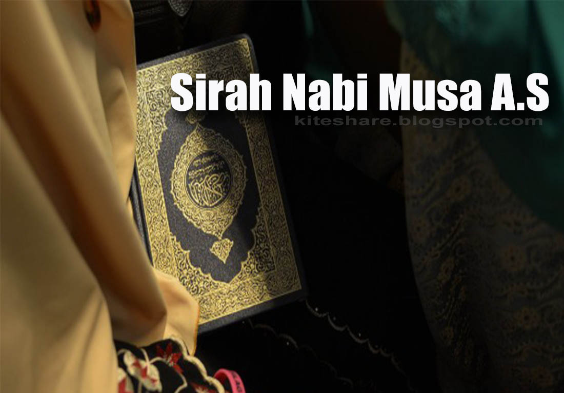KISAH NABI MUSA A.S - Info Baik Ilmu Baik Kite Share Je