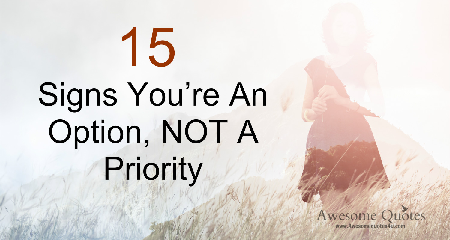Awesomequotes4u.com: 15 Signs You’re An Option, NOT A Priority