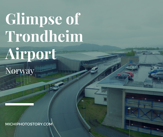 Michi Photostory: Glimpse of Trondheim Airport