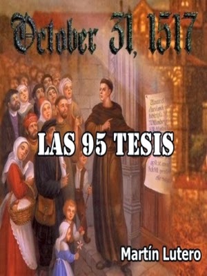 El Caminante Nazareno: Las 95 tesis de Martín Lutero