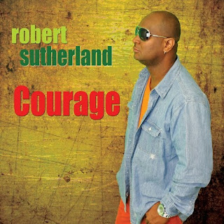 REGGAE: Robert Sutherland's Debut Album "Courage" Out Now!