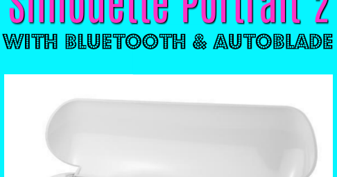 Silhouette Portrait 2 Goes on Pre-Order; Features Include Bluetooth and ...