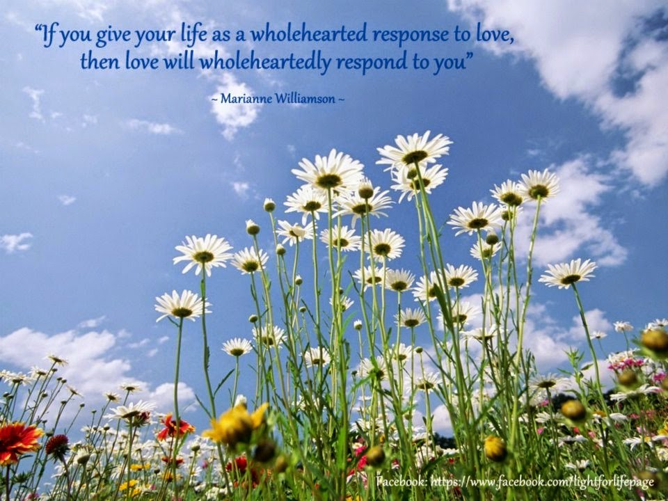 "IF YOU GIVE YOUR LIFE AS A WHOLEHEARTED RESPONSE TO LOVE, THEN LOVE ...