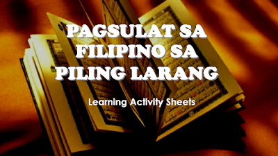Pagsulat sa Filipino sa Piling Larang - Akademik Learning Activity Sheets