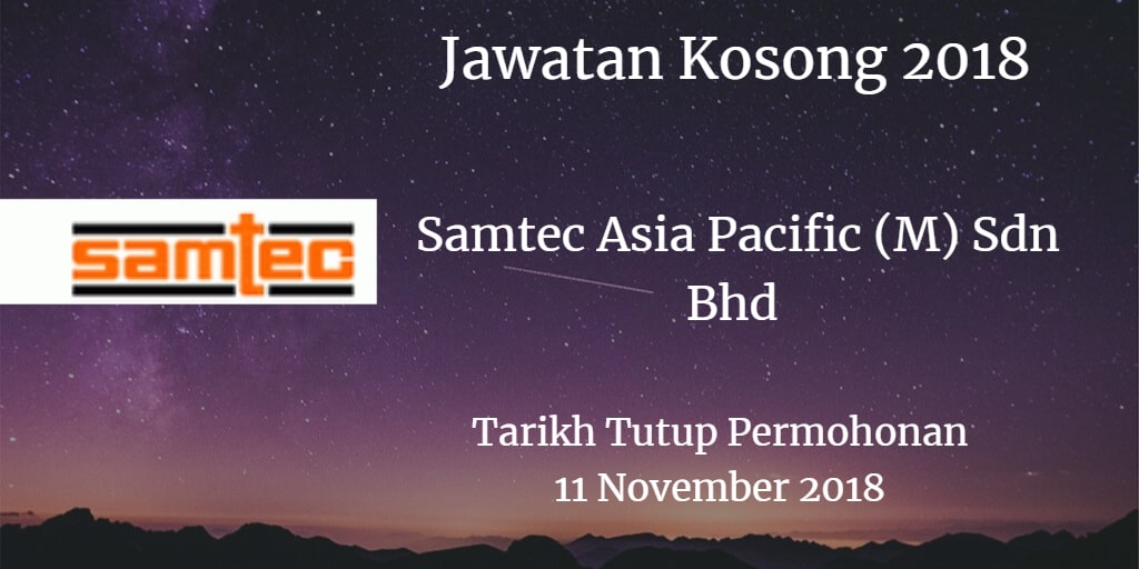 Jawatan Kosong Samtec Asia Pacific (M) Sdn Bhd 11 November 2018 ...