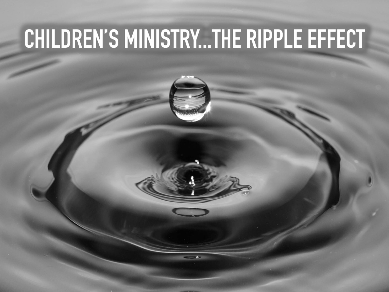 Children's Ministry...the Ripple Effect ~ RELEVANT CHILDREN'S MINISTRY