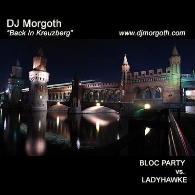 DJ Morgoth: DJ Morgoth - Back In Kreuzberg [Bloc Party vs. Ladyhawke]