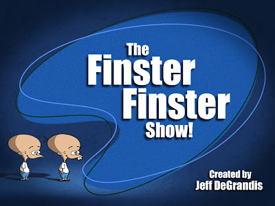 "The Finster Finster Show!"