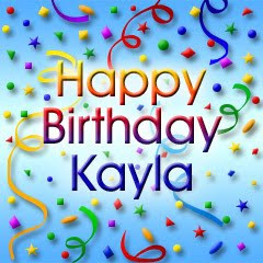 NOW: Happy Birthday Kayla!!!!