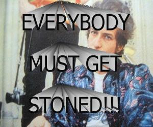 song and the singer: Everybody Must Get Stoned - Bob Dylan