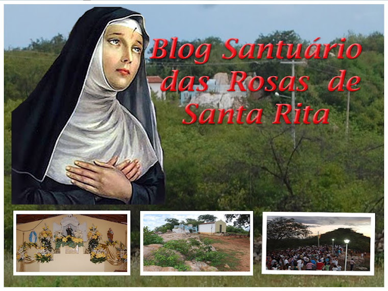 Santuário das Rosas de Santa Rita: Saiba por que Santa Rita tem um ...