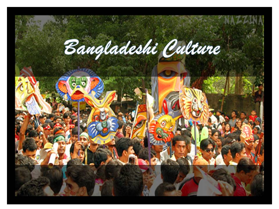 Bangladeshi culture: Bangladeshi Culture