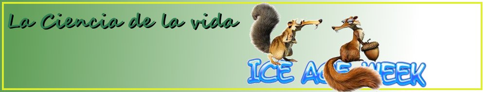 LA CIENCIA DE LA VIDA: SEMANA DE LA EDAD DE HIELO