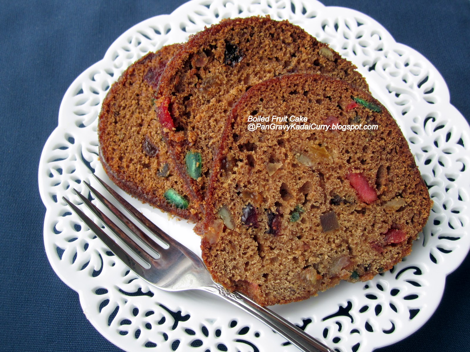 Pan Gravy Kadai Curry: Boiled Fruit Cake