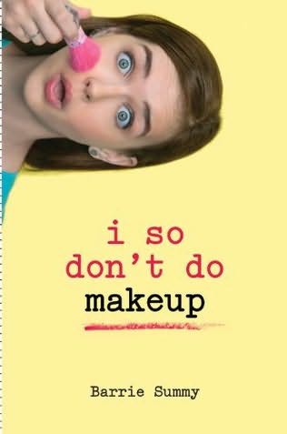 Tween Tuesday: I So Don't Do Makeup by Barrie Summy