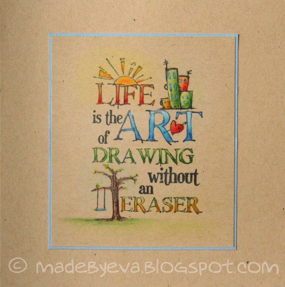 Made by Eva: Life is the art of drawing without an eraser