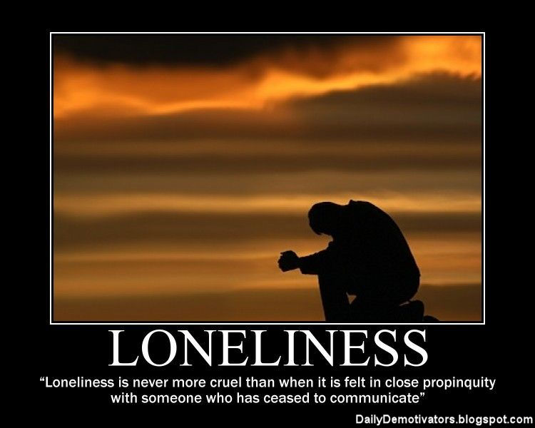 Loneliness Demotivational Poster Demotivational Posters Daily ...