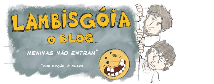 Lambisgóia: Cú de bêbado não tem dono