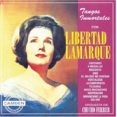 El Rincón de la Añoranza: LOS TANGOS INMORTALES CON LIBERTAD LAMARQUE