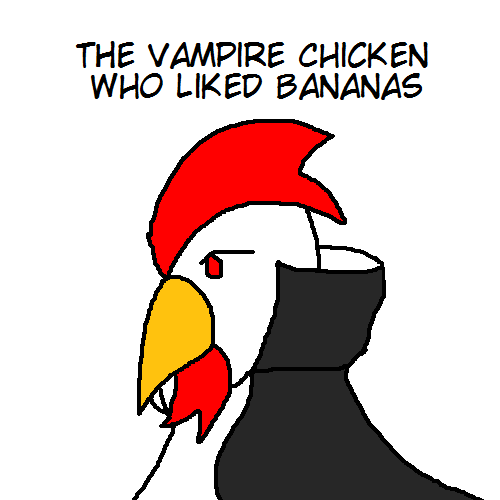 Chicken Maker: The Vampire Chicken Who Liked Bananas