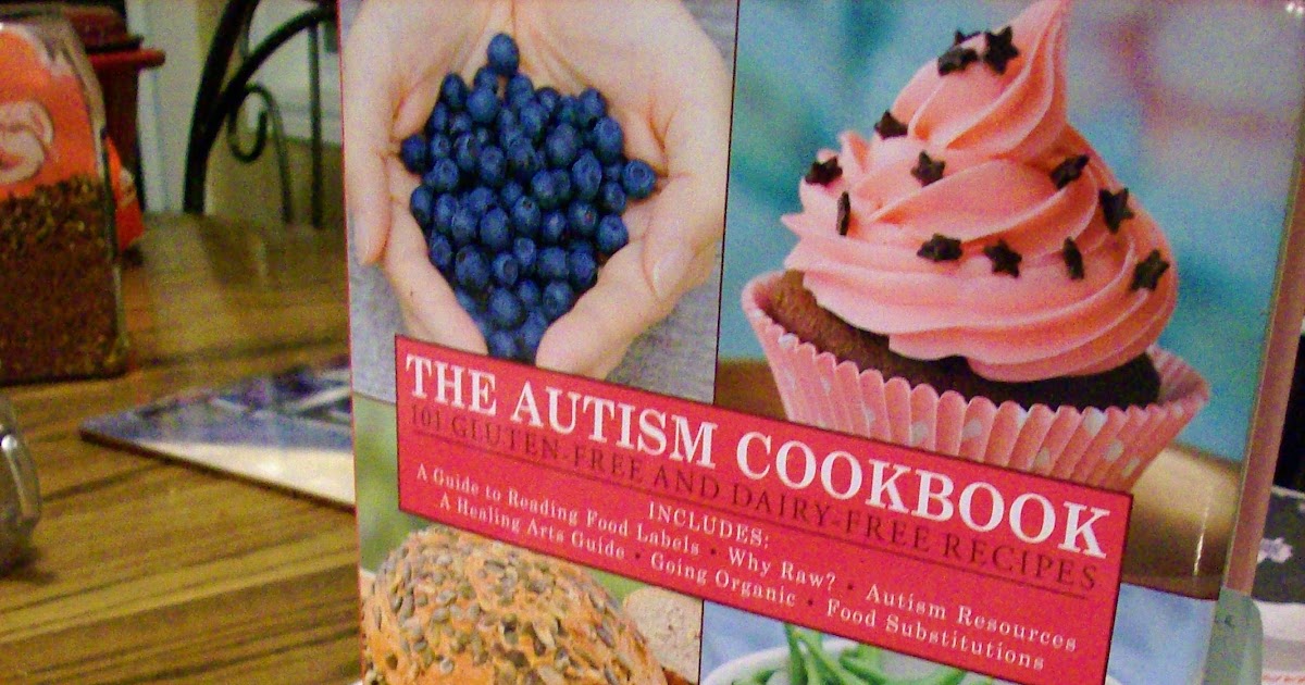 Reading, Writing and Cooking: The Autism Cookbook: 101 Gluten-Free and ...