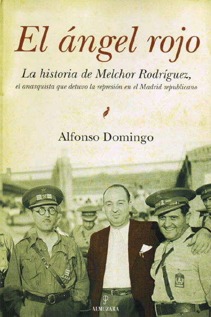 Fraternidad Universal: El Ángel Rojo. La biografía de Melchor Rodríguez