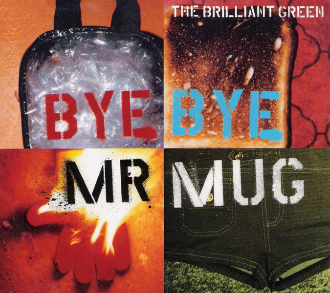 The Brilliant Green - Bye Bye Mr. Mug (1er single)